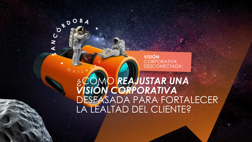 Visión corporativa desconectada: ¿Cómo reajustar un enfoque desfasado ...